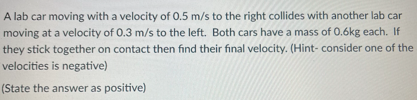 Solved A lab car moving with a velocity of 0.5 m/s to the | Chegg.com