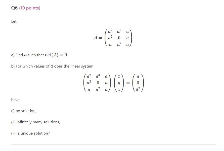 Solved Q6 (10 points) Let a a² a3 A= a? 0 ala a a a) Find a | Chegg.com Solved Q6 (10 points) Let a a² a3 A= a? 0 ala a a a) Find a | Chegg.com