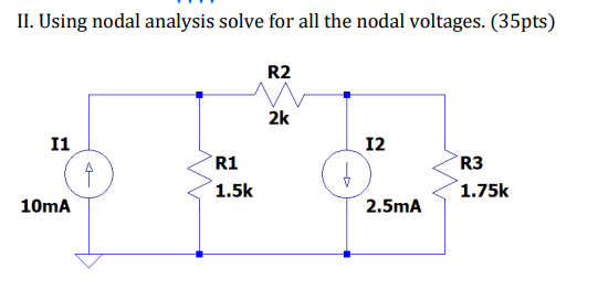 Solved II. Using nodal analysis solve for all the nodal | Chegg.com