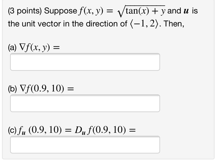 Solved (3 points) Suppose f(x, y) - \/tan(x) + y and u is | Chegg.com