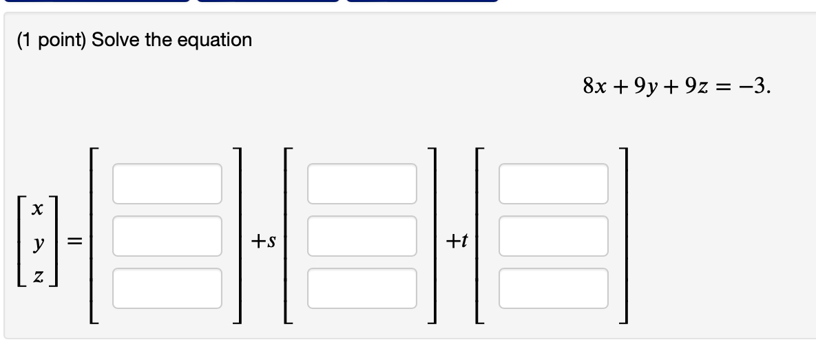 Solved (1 point) Solve the equation 8x+9y+9z=−3. | Chegg.com