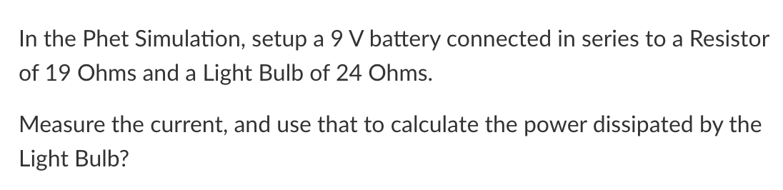 Solved In the Phet Simulation, setup a 9 V battery connected | Chegg.com