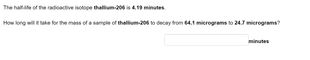Solved The half-life of the radioactive isotope thallium-206 | Chegg.com