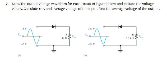 Solved 7. Draw the output voltage waveform for each circuit | Chegg.com Solved 7. Draw the output voltage waveform for each circuit | Chegg.com