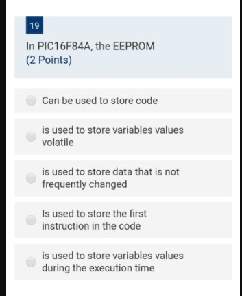 Solved 19 In PIC16F84A, the EEPROM (2 Points) Can be used to | Chegg.com
