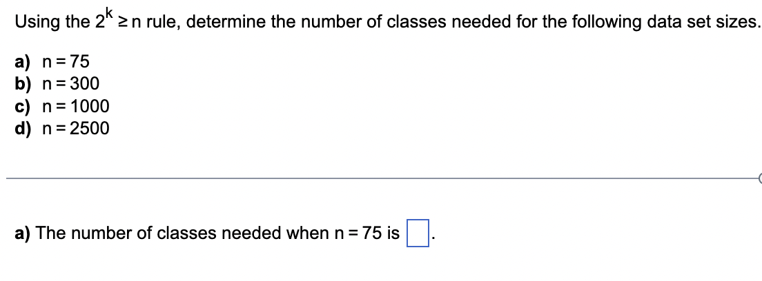 Solved Using the 2k≥n rule, determine the number of classes | Chegg.com