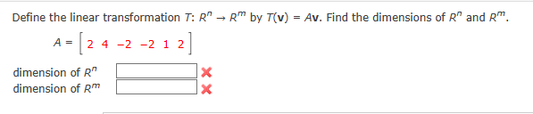 Solved Define the linear transformation T:Rn→Rm by T(v)=Av. | Chegg.com