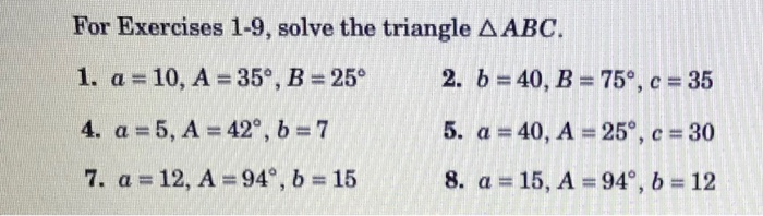 Solved For Exercises 1-9, solve the triangle ABC 1, a = 10, | Chegg.com