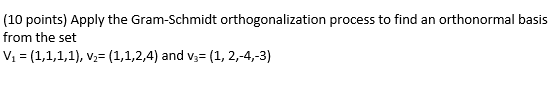 Solved (10 points) Apply the Gram-Schmidt orthogonalization | Chegg.com