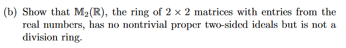 Solved b) Show that M2(R), the ring of 2×2 matrices with | Chegg.com