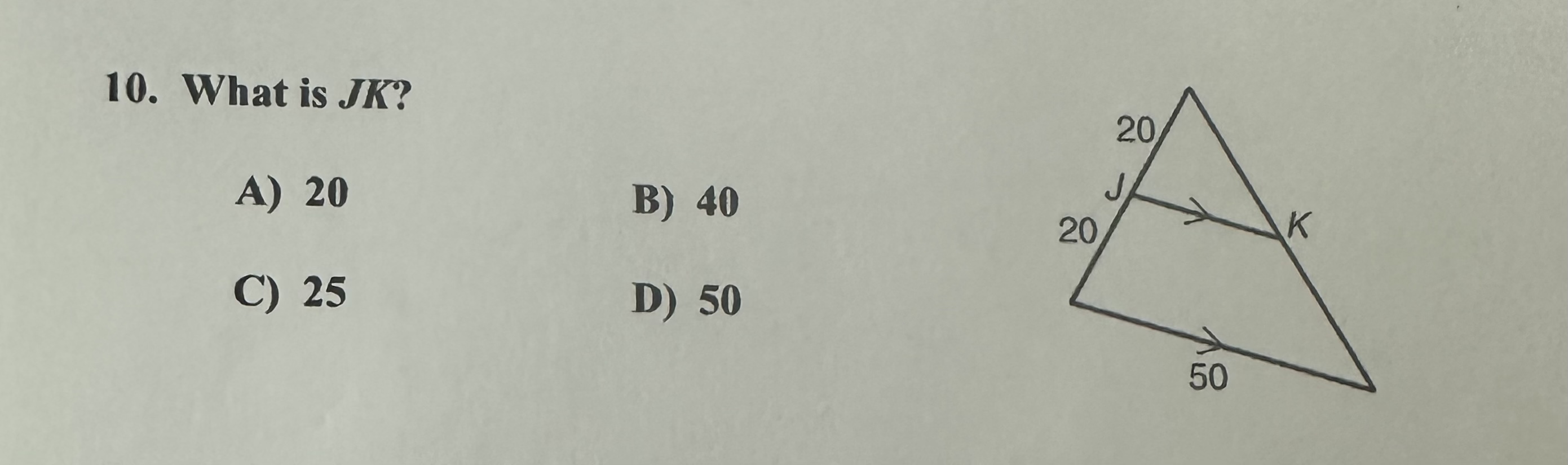 Solved 10. What is JK ? A) 20 B) 40 C) 25 D) 50 | Chegg.com