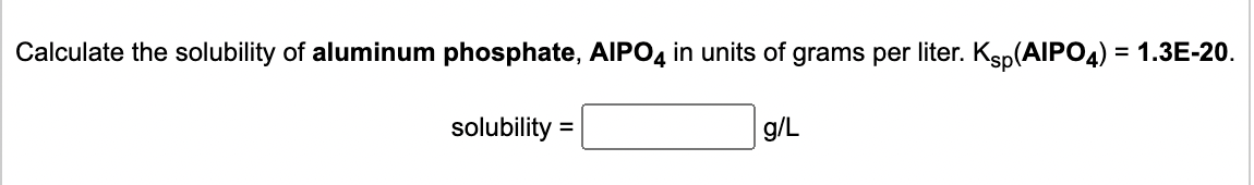 Solved Calculate the solubility of aluminum phosphate, AIPO4 | Chegg.com