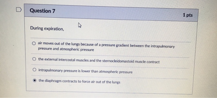 Solved D Question 7 1 pts During expiration, O air moves out | Chegg.com