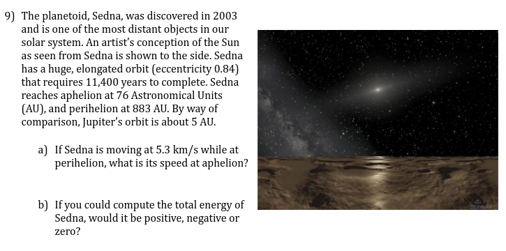Solved 9) The planetoid, Sedna, was discovered in 2003 and | Chegg.com