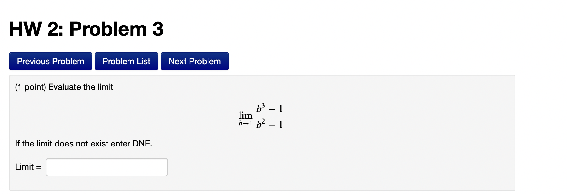 Solved (1 point) Evaluate the limit limb→1b2−1b3−1 If the | Chegg.com