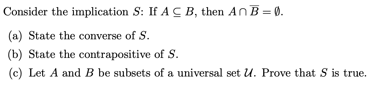 Solved Consider the implication S : If AsubeB, then | Chegg.com