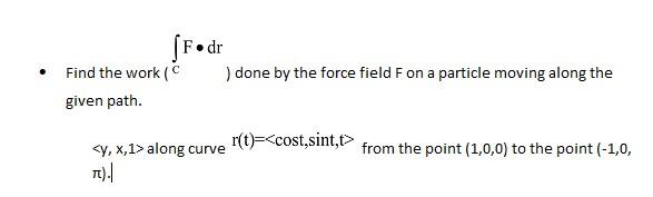 Solved Find the work given path. [F•dr ) done by the force | Chegg.com