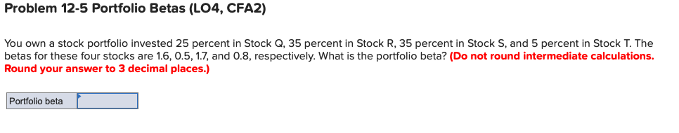 Solved Problem 12-5 Portfolio Betas (LO4, CFA2) You own a | Chegg.com