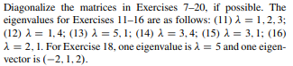 Solved Diagonalize the matrices in Exercises 7−20, if | Chegg.com