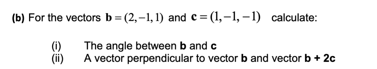 Solved (b) For the vectors b=(2,−1,1) and c=(1,−1,−1) | Chegg.com