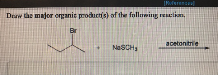 Solved References Draw the major organic product(s) of the | Chegg.com