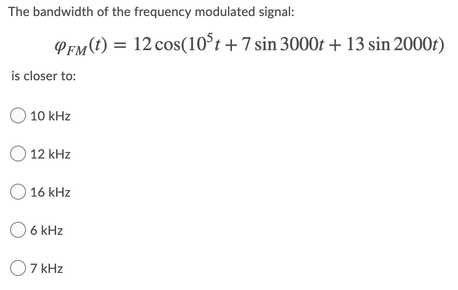 Solved The bandwidth of the frequency modulated signal: | Chegg.com