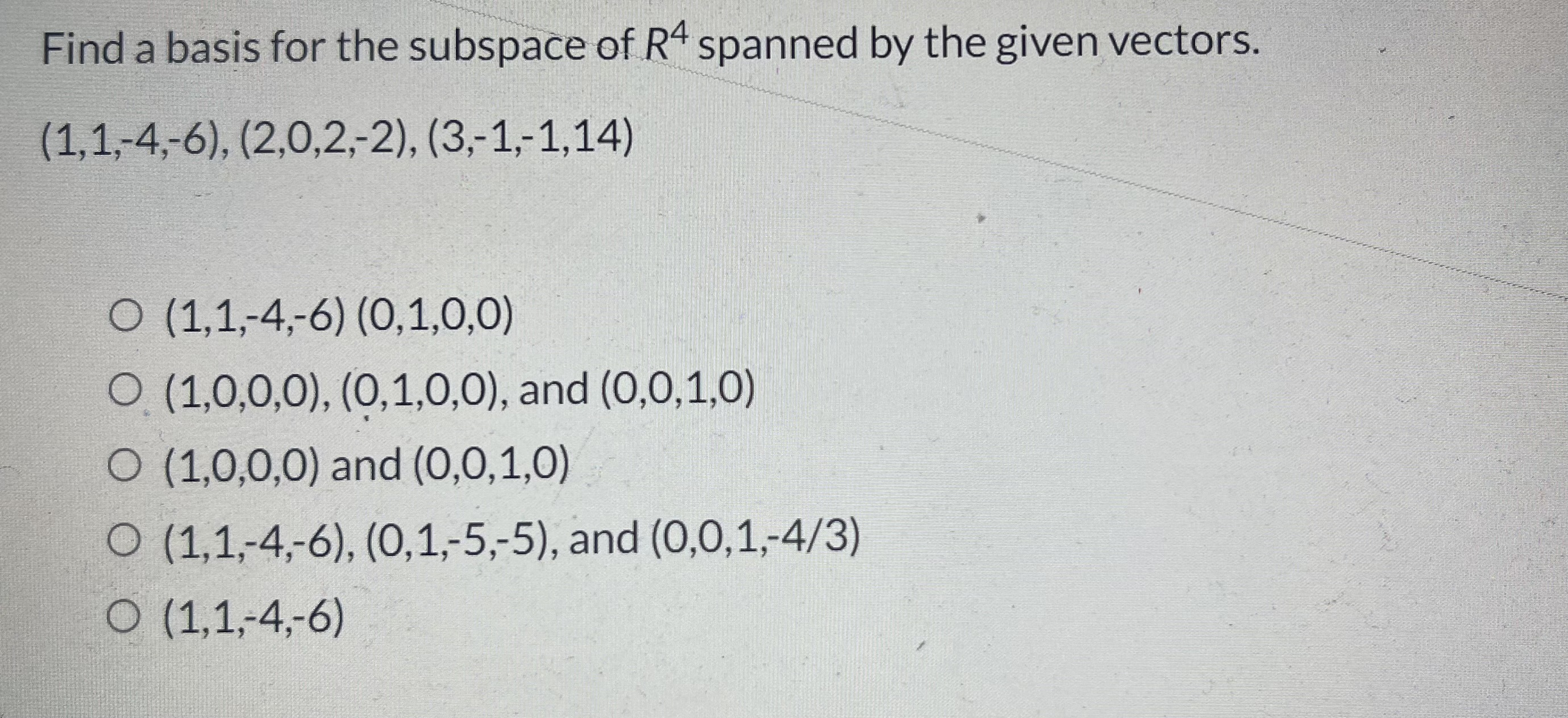 Solved Find a basis for the subspace of R4 spanned by the | Chegg.com