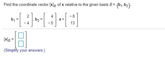 Solved Find the coordinate vector [x]g of x relative to the | Chegg.com