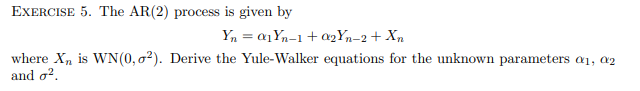 Solved ExERCISE 5. The AR(2) process is given by | Chegg.com