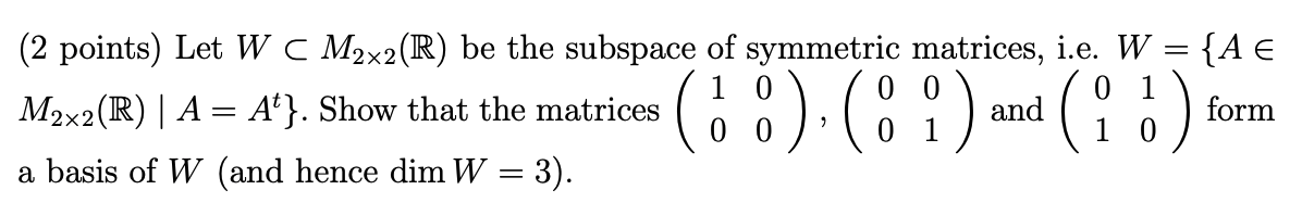 Solved (2 points) Let WC M2x2(R) be the subspace of | Chegg.com