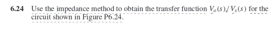 Solved 6.24 Use the impedance method to obtain the transfer | Chegg.com