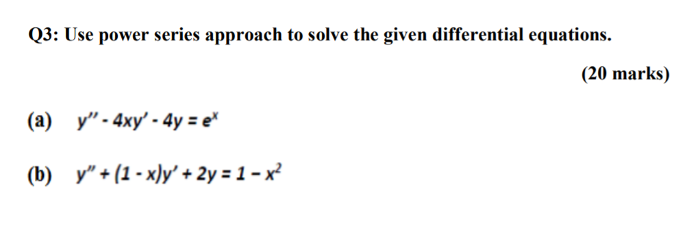 Solved Q3: Use power series approach to solve the given | Chegg.com