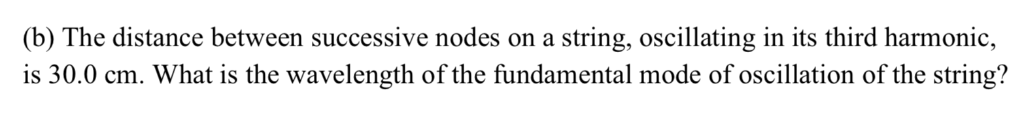 Solved (b) The distance between successive nodes on a | Chegg.com