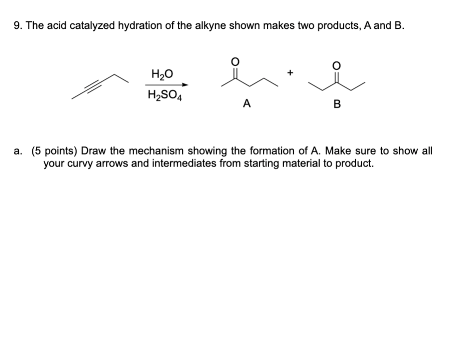 Solved 9. ﻿The acid catalyzed hydration of the alkyne shown | Chegg.com