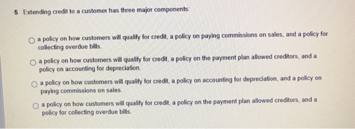 Solved 5 Extending credit to a customer has three major | Chegg.com
