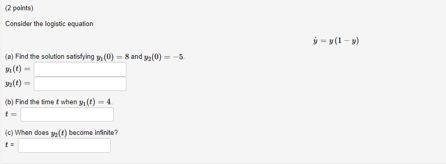 Solved (2 points) Consider the logistic equation y = y(1 – | Chegg.com