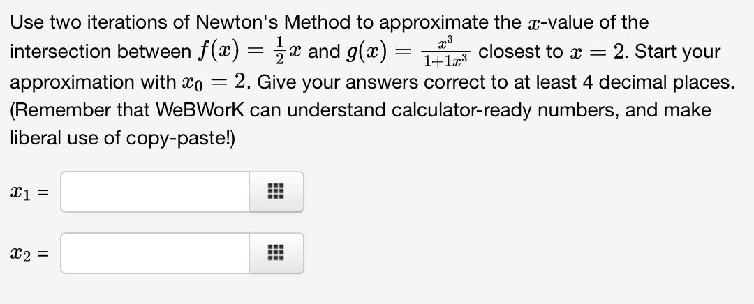 Solved Use two iterations of Newton's Method to approximate | Chegg.com