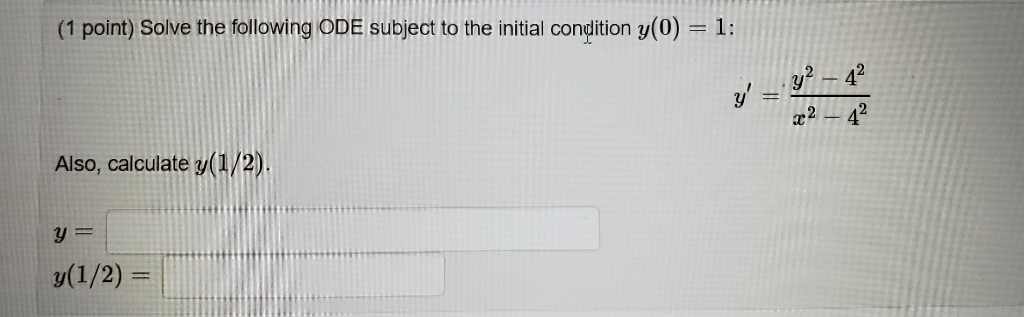 Solved (1 point) Solve the following ODE subject to the | Chegg.com
