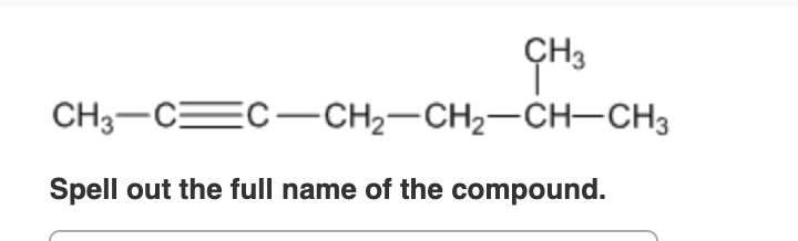 Solved CH3 CH3-C=C-CH2-CH2-CH-CH3 Spell out the full name of | Chegg.com