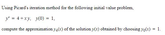 Solved Using Picard's iteration method for the following | Chegg.com
