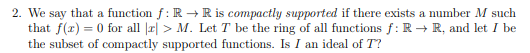 Solved 2. We say that a function f: R R is compactly | Chegg.com