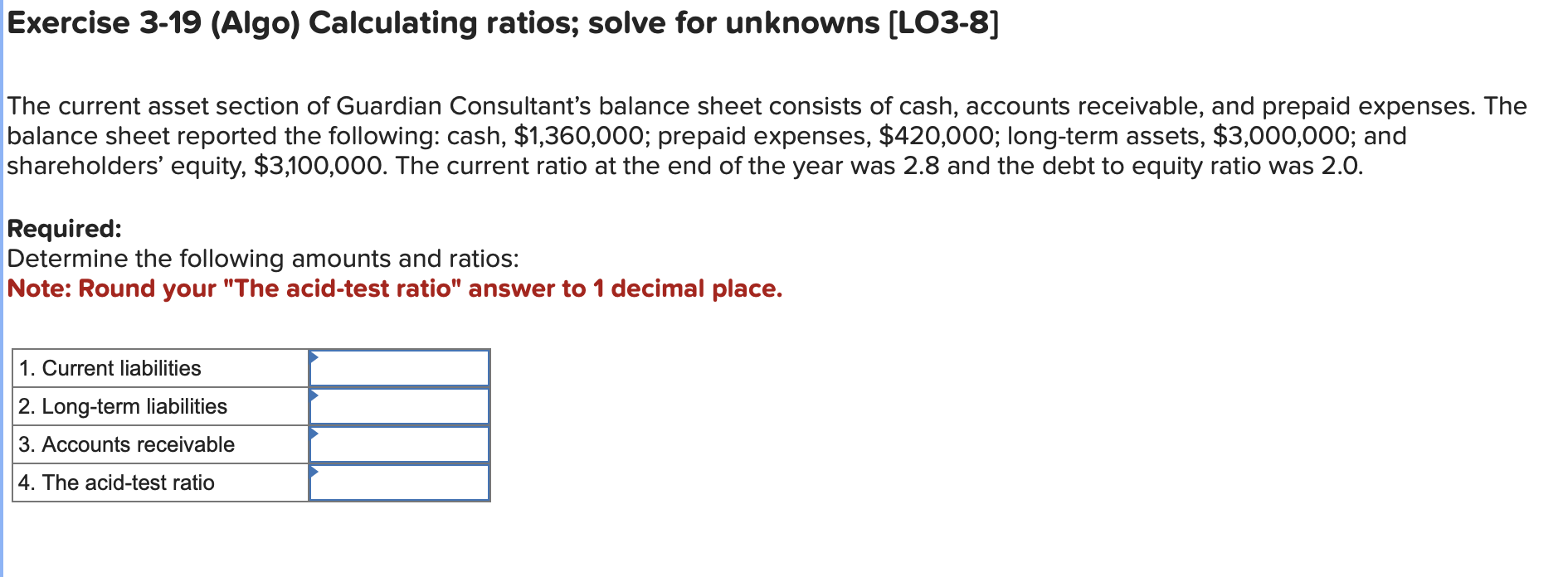 Solved Exercise 3-19 (Algo) Calculating ratios; solve for | Chegg.com Solved Exercise 3-19 (Algo) Calculating ratios; solve for | Chegg.com