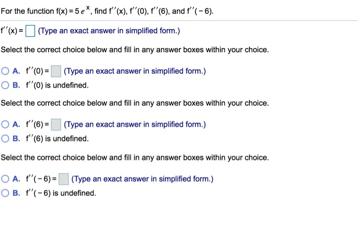 Solved For the function f(x)-5eX, find f'(x), f'(0), f'(6), | Chegg.com