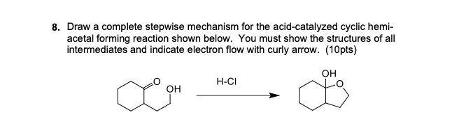 Solved 8. Draw a complete stepwise mechanism for the | Chegg.com