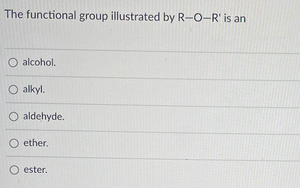 Solved The functional group illustrated by R-O-R' is an O | Chegg.com