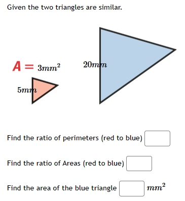 Solved Given the two triangles are similar. A=3mm2 Find the | Chegg.com