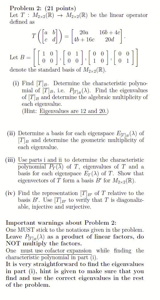 Solved Problem 2: (21 points) Let T : M2x2(R) + M2x2(R) be | Chegg.com