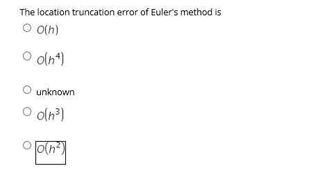 Solved The location truncation error of Euler's method is O | Chegg.com