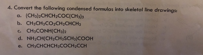 Solved 4. Convert the following condensed formulas into | Chegg.com