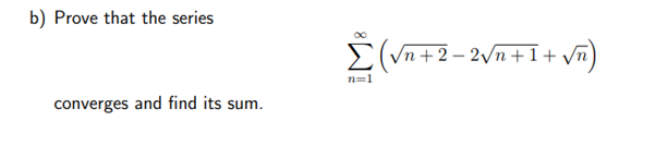 Solved b) Prove that the series converges and find its sum. | Chegg.com